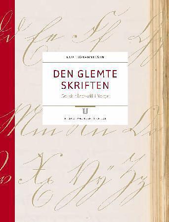 Universitetsforlaget Den glemte skriften: gotisk håndskrift i Norge ...