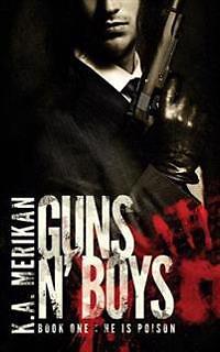 Guns N' Boys: He Is Poison (Book 1) (gay Dark Romance Mafia Thriller ...