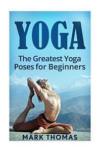 Yoga: The 30 Greatest Yoga Poses For Beginners - Sammenlign priser hos ...