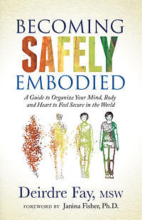 Deirdre Fay MSW: Becoming Safely Embodied - Price from £17.74