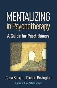 Carla Sharp, Dickon Bevington: Mentalizing in Psychotherapy ...