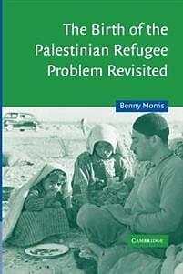 Benny Morris: The Birth of the Palestinian Refugee Problem Revisited ...