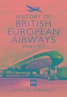 Charles Woodley: History of British European Airways 1946-1972 ...