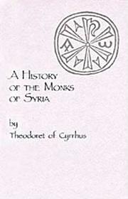 Theodoret of Cyrrhus: A History of the Monks Syria by Theodoret Cyrrhus ...