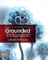 Lars Erik Holmquist: Grounded Innovation: Strategies for Creating ...