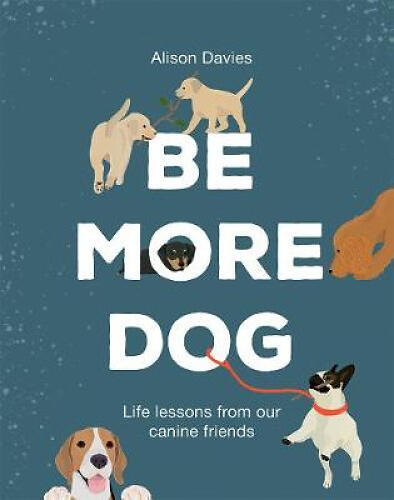 Alison Davies: Be More Dog - Price from £9.75