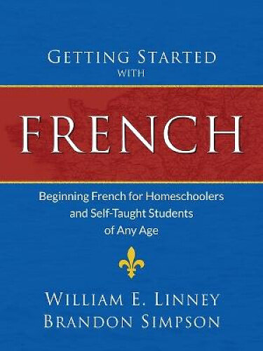 William Ernest Linney, Brandon Simpson: Getting Started with French ...