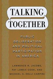 Lawrence R Jacobs, Fay Lomax Cook, Michael X Dell Carpini: Talking ...