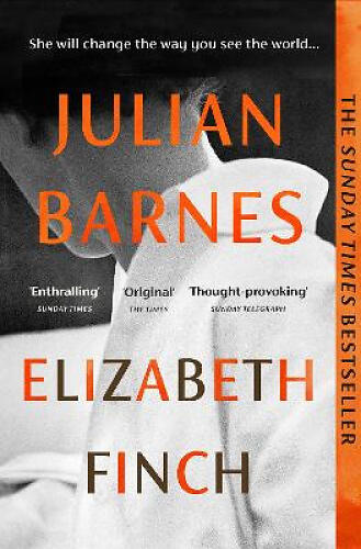 Elizabeth Finch: From the Booker Prize-winning author of THE SENSE OF ...