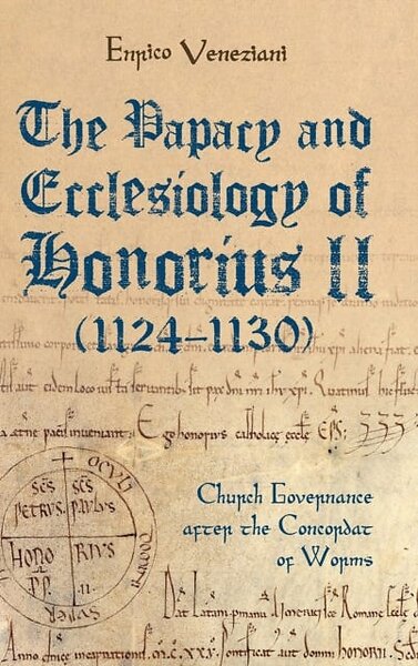 The Papacy and Ecclesiology of Honorius II (1124-1130): Church ...