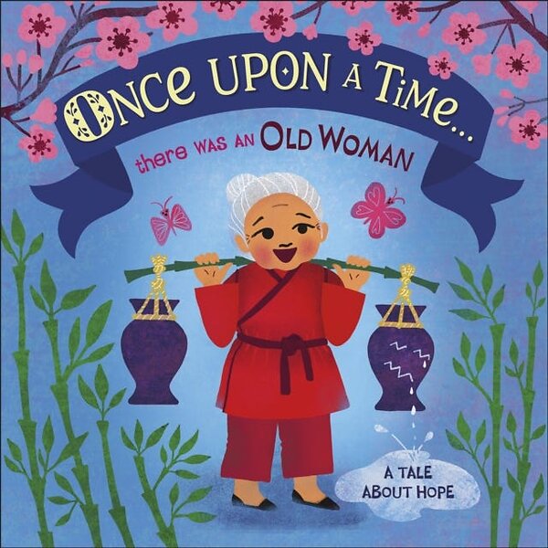 Once Upon A Time... there was an Old Woman: A Tale About Hope ...
