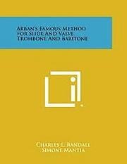 Charles L Randall, Simone Mantia: Arban's Famous Method for Slide and ...